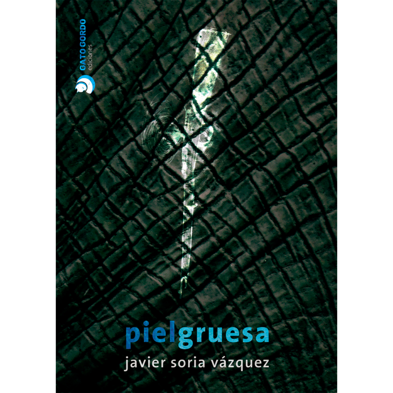 Piel Gruesa, de Javier Soria Vázquez - La Cascotiada